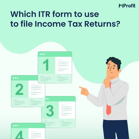 How to choose the right ITR form to file your tax return? | MProfit